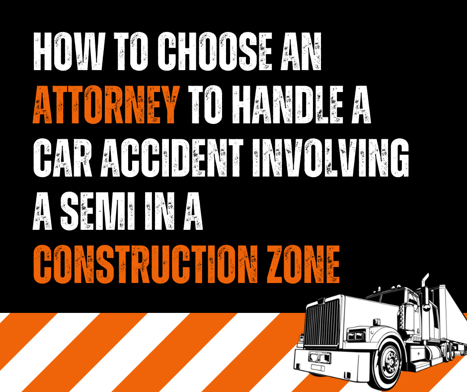 How to Choose an Attorney After a Construction Zone Wreck | Craig ...